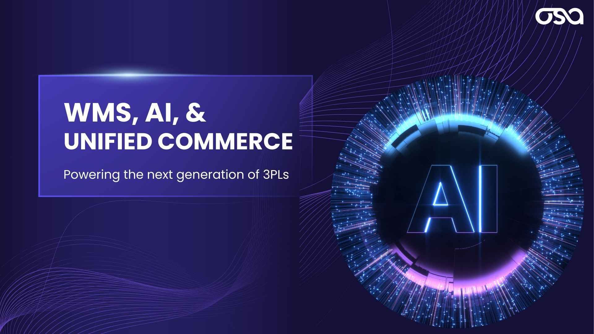 How WMS, AI, and Unified Commerce Are Transforming 3PLs
